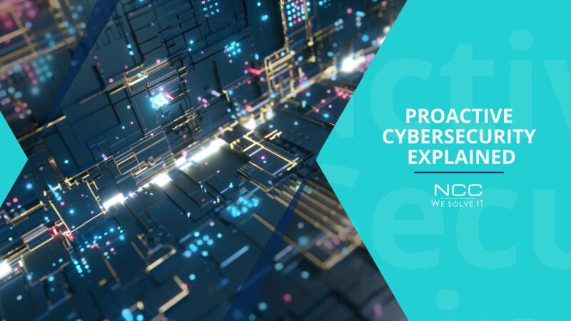 Proactive Cybersecurity Explained - NCC