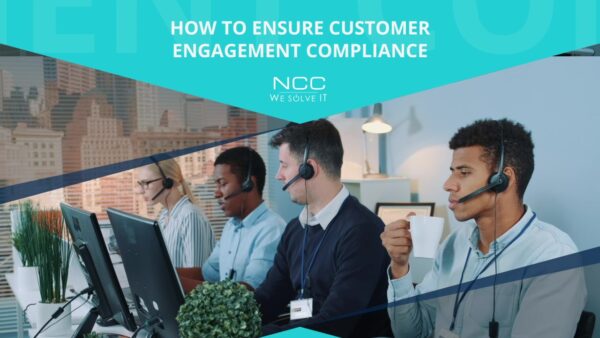 How To Ensure Customer Engagement Compliance - NCC